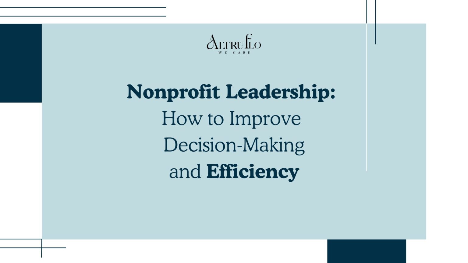 Nonprofit Leadership: How to Improve Decision-Making and Efficiency – Altru Flo