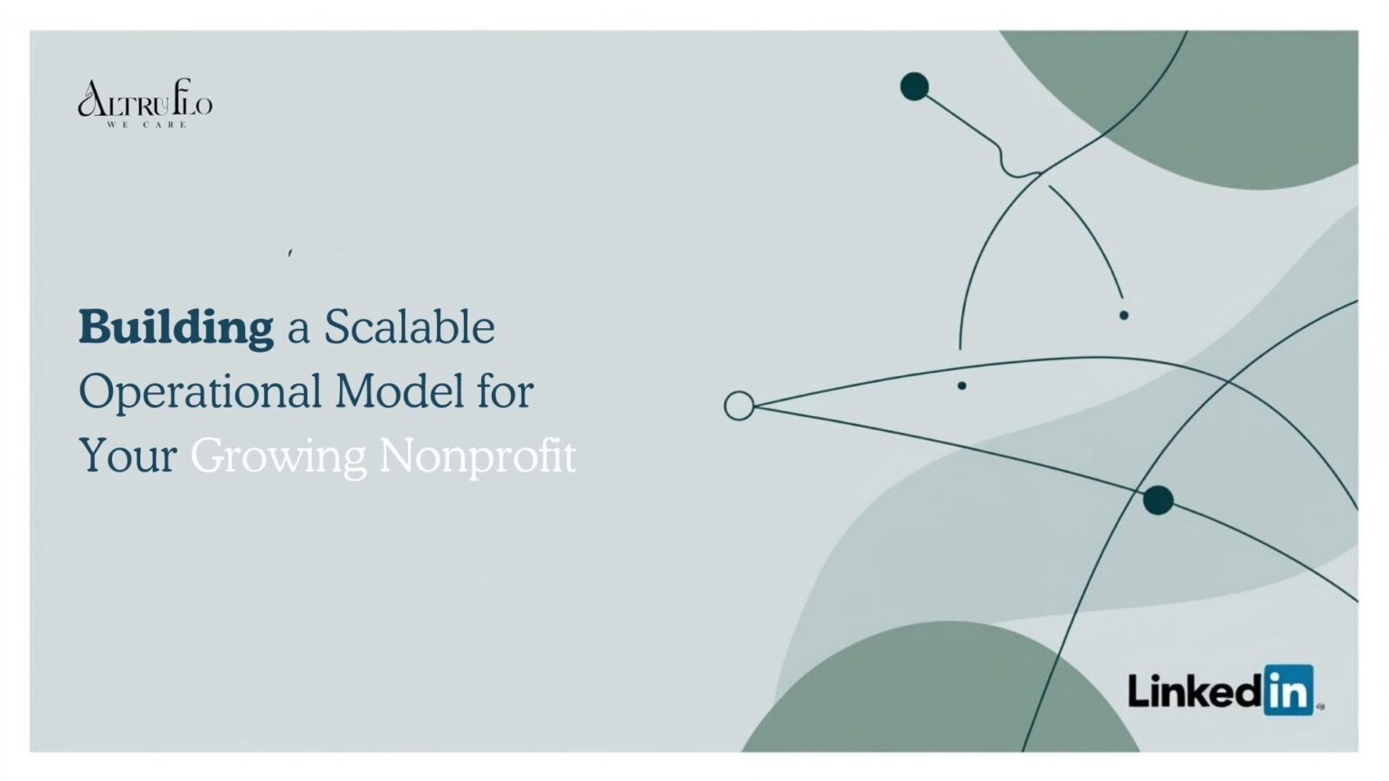Building a Scalable Operational Model for Your Growing Nonprofit – Altru Flo