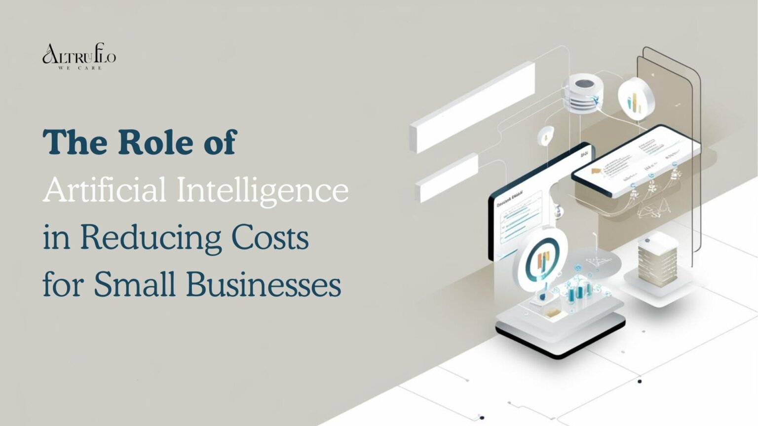 The Role of Artificial Intelligence in Reducing Costs for Small Businesses – Altru Flo
