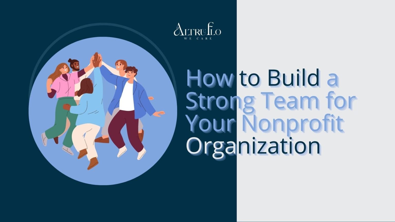 How to Build a Strong Team for Your Nonprofit Organisation – Altru Flo