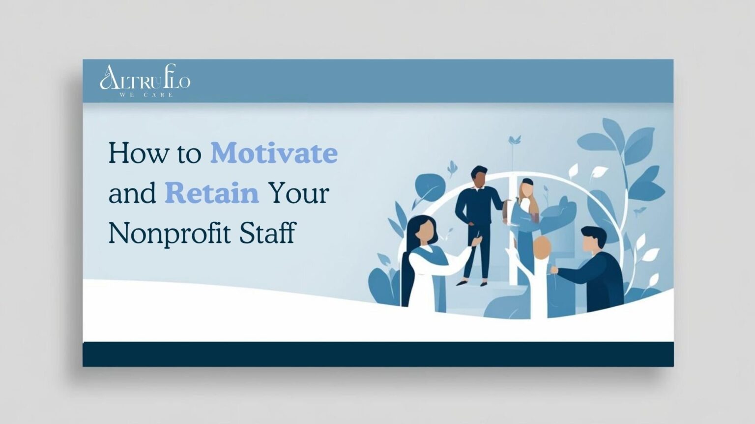 How to Motivate and Retain Your Nonprofit Staff – Altru Flo