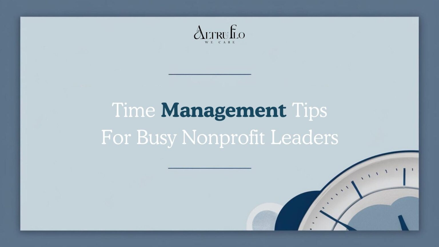 Time Management Tips for Busy Nonprofit Leaders – Altru Flo