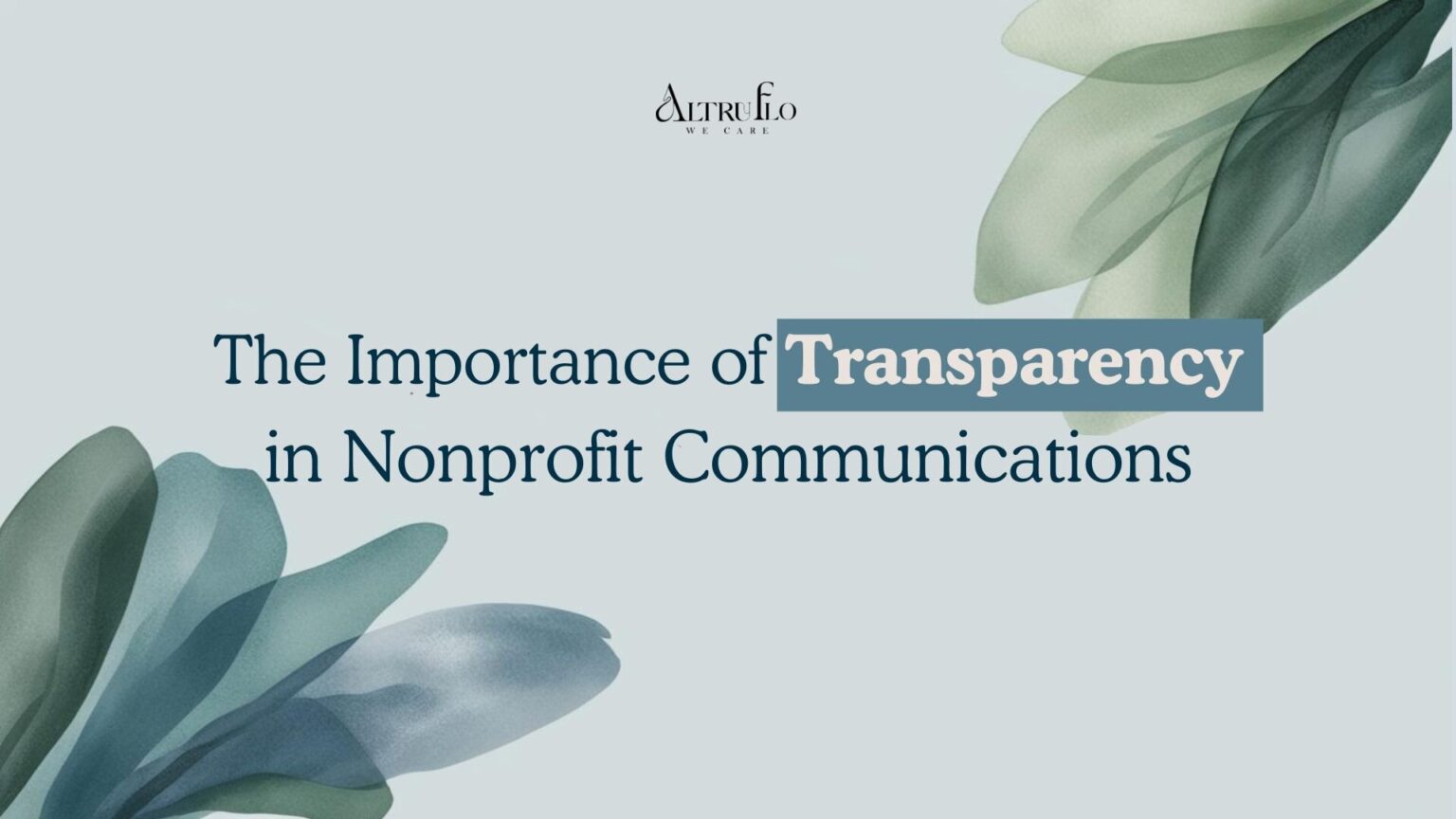 The Importance of Transparency in Nonprofit Communications – Altru Flo
